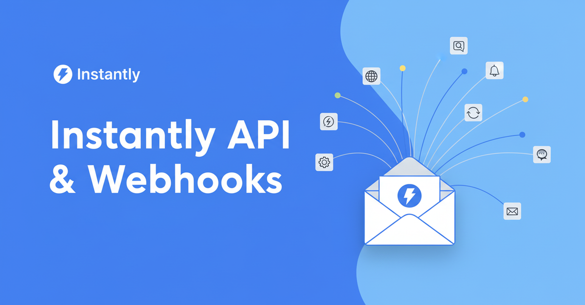 Instantly API & Webhooks: Custom integrations for advanced outreach