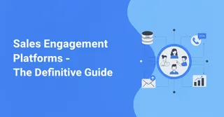 Sales Engagement Platforms: The Definitive Guide for Outreach & Growth